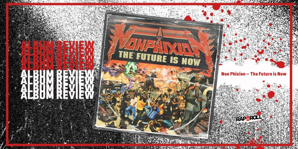 Album Review: Non Phixion - The Future is Now | Rapnroll.gr
